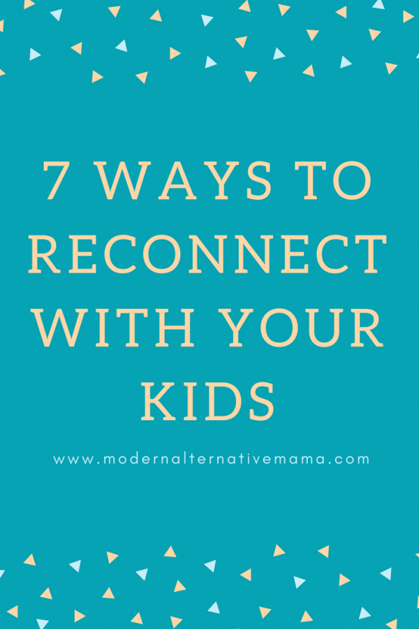 7 Ways to Reconnect With Your Kids