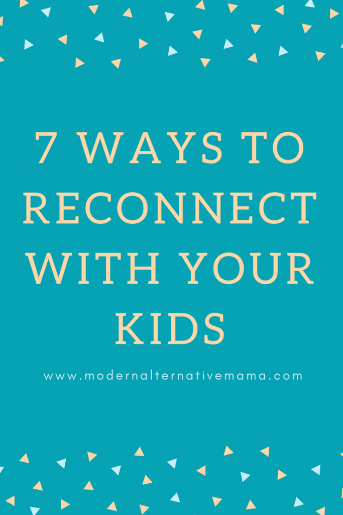 7 Ways to Reconnect With Your Kids