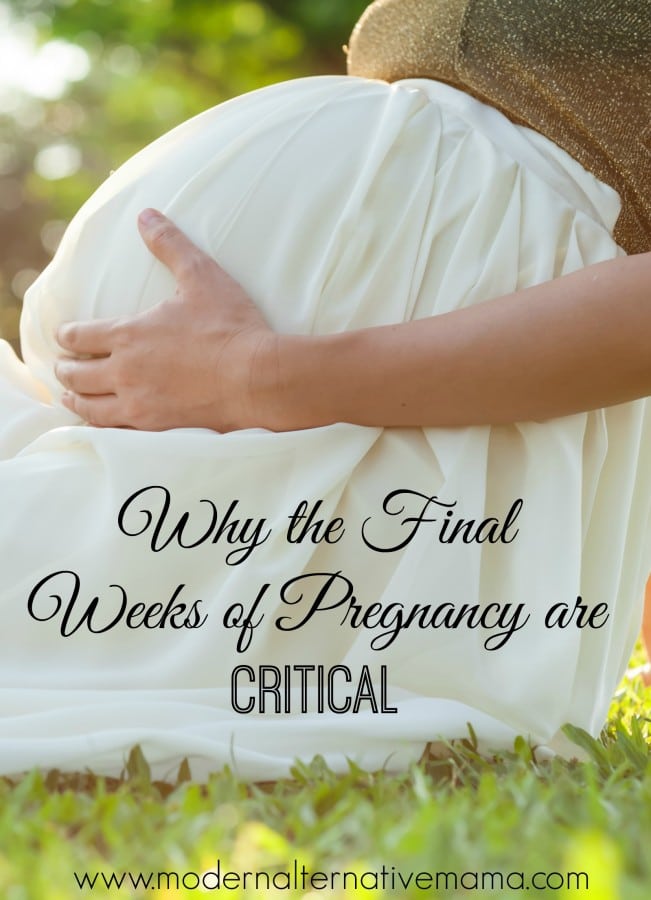 Why The Final Weeks of Pregnancy are Critical