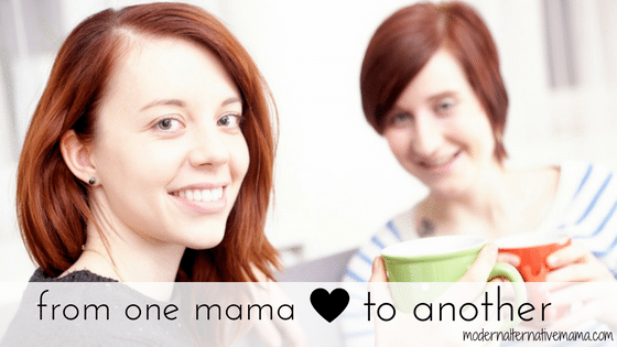 From One Mama to Another | Modern Alternative Mama