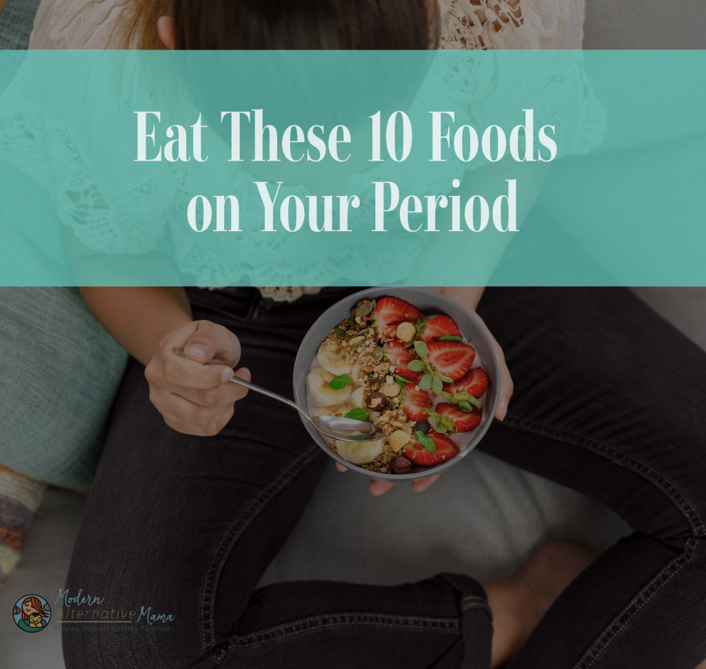 Eat These 10 Foods on Your Period